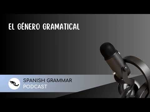 Grammatical gender in Spanish / género gramatical en español | Spanish grammar podcast