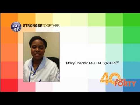 Tiffany Channer, MPH, MLS(ASCP)cm – ASCP 2015 40 Under Forty Video Essay