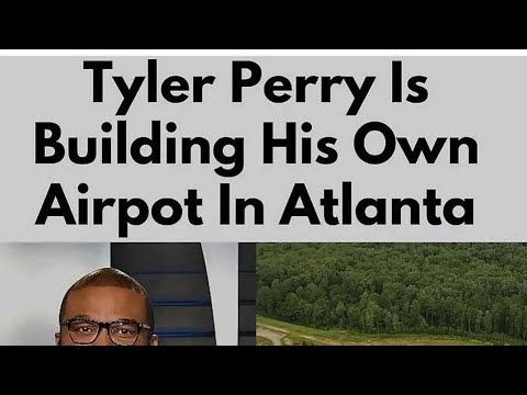 Actor Tyler perry set to build his personal airport in Atlanta