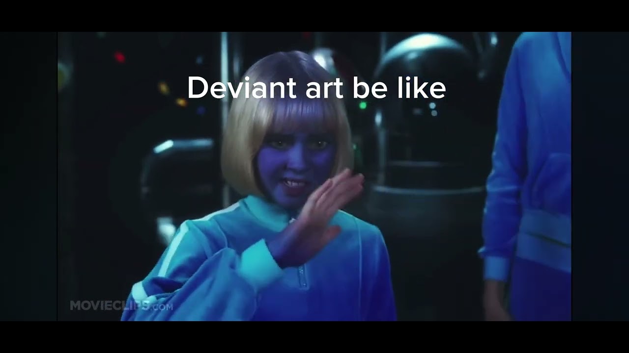 Deviant art be like