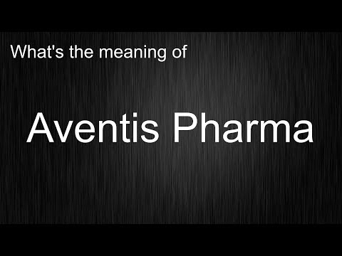 What's the meaning of "Aventis Pharma", How to pronounce Aventis Pharma?