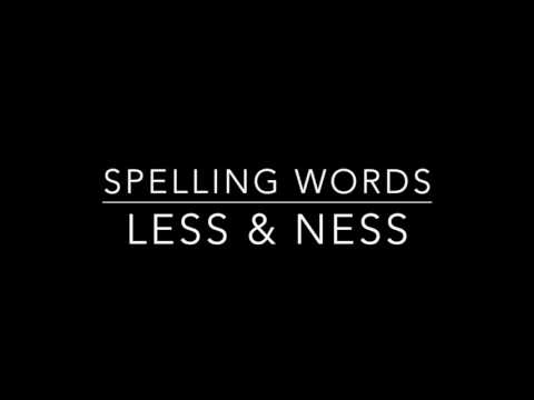 SPELLING WORDS: LESS OR NESS