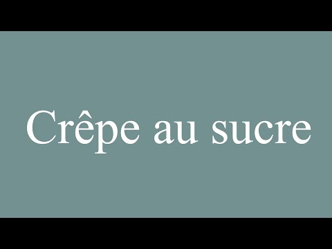 How to Pronounce ''Crêpe au sucre'' (Pancake with sugar) Correctly in French