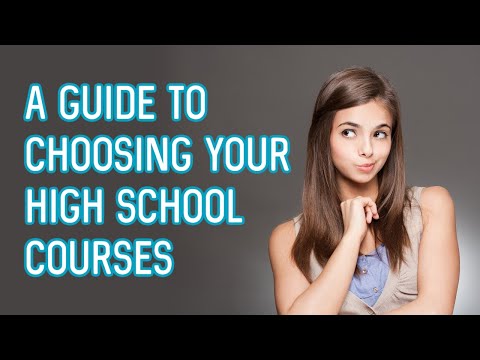 A Guide to Choosing Your High School Courses
