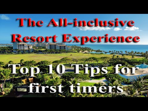Make The Most of Your All-inclusive Resort Experience - TOP 10 Tips for First Timers.