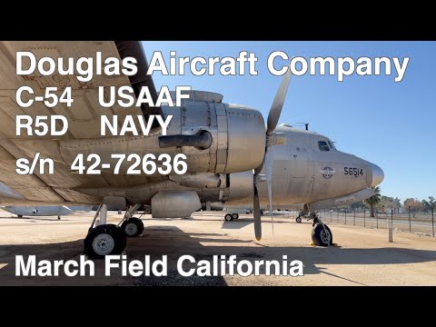 C-54 Douglas Skymaster 42-72636 Navy R5D USN BuNo 56514 DC-4 March Field Museum