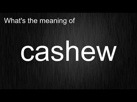 What's the meaning of "cashew", How to pronounce cashew?