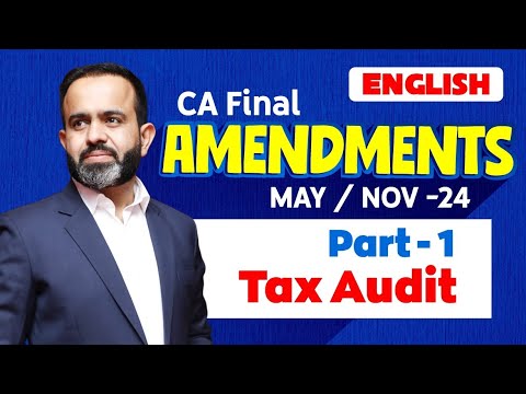 CA Final Amendments MAY/NOV-24 Part - 1 Tax Audit
