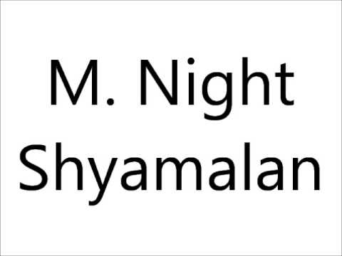 How to Pronounce M. Night Shyamalan