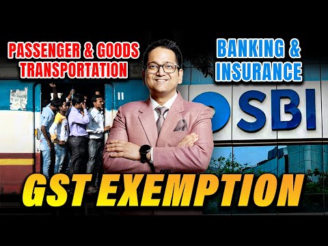 38. GST Exemption - Passenger Transportation, Goods Transportation, Banking & Insurance