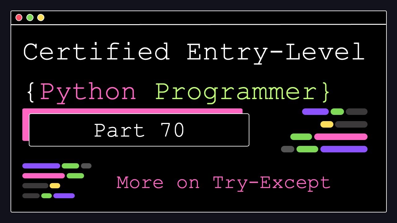 Certified Entry Level Python Programmer - Part 70 - More on Try-Except