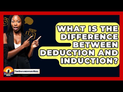 What Is The Difference Between Deduction And Induction? - The Documentary Reel