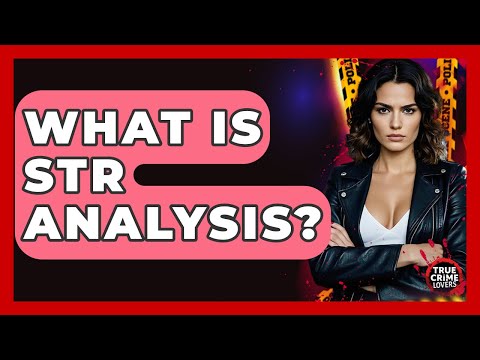 What Is STR Analysis? - True Crime Lovers