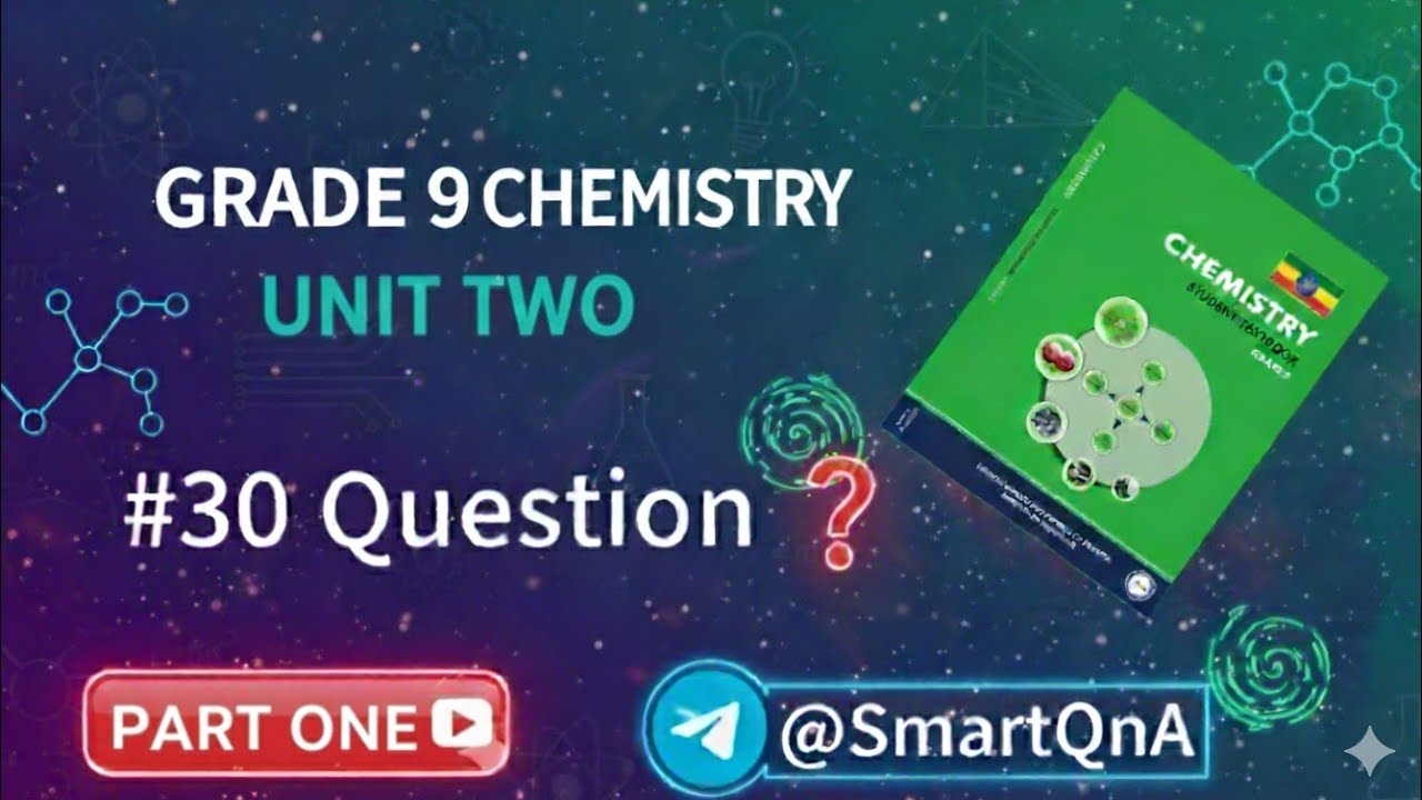 Grade 9 Chemistry Unit 2 Q&A |  Part 1 (20 Multiple Choice) | Ethiopian New Curriculum