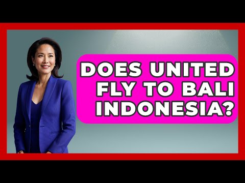 Does United Fly To Bali Indonesia? - Exploring Southeast Asia