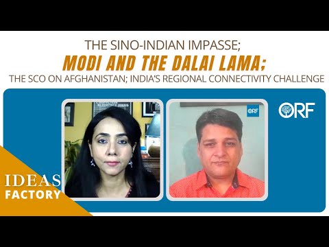 The Sino-Indian Impasse; the SCO on Afghanistan; India’s Regional Connectivity Challenge