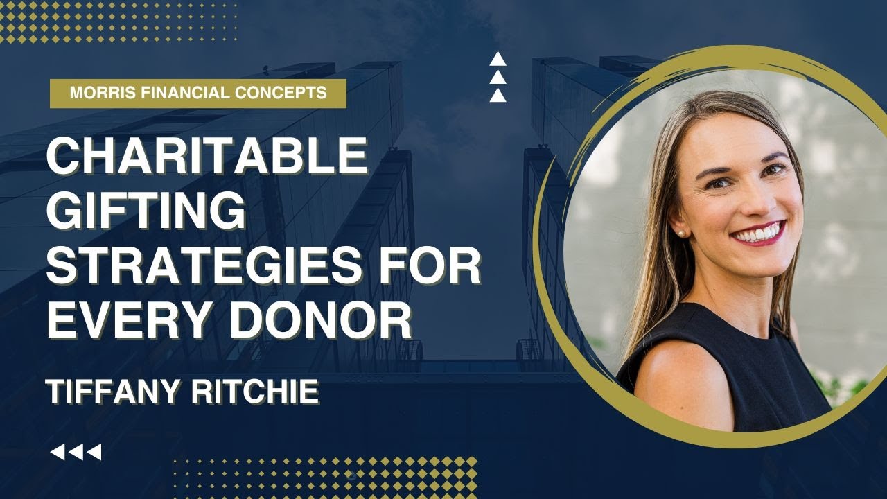 Maximize Your Impact: Charitable Gifting Strategies for Every Donor