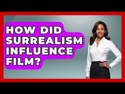 How Did Surrealism Influence Film? - Europe Through the Ages