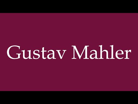 How to Pronounce ''Gustav Mahler'' Correctly in German