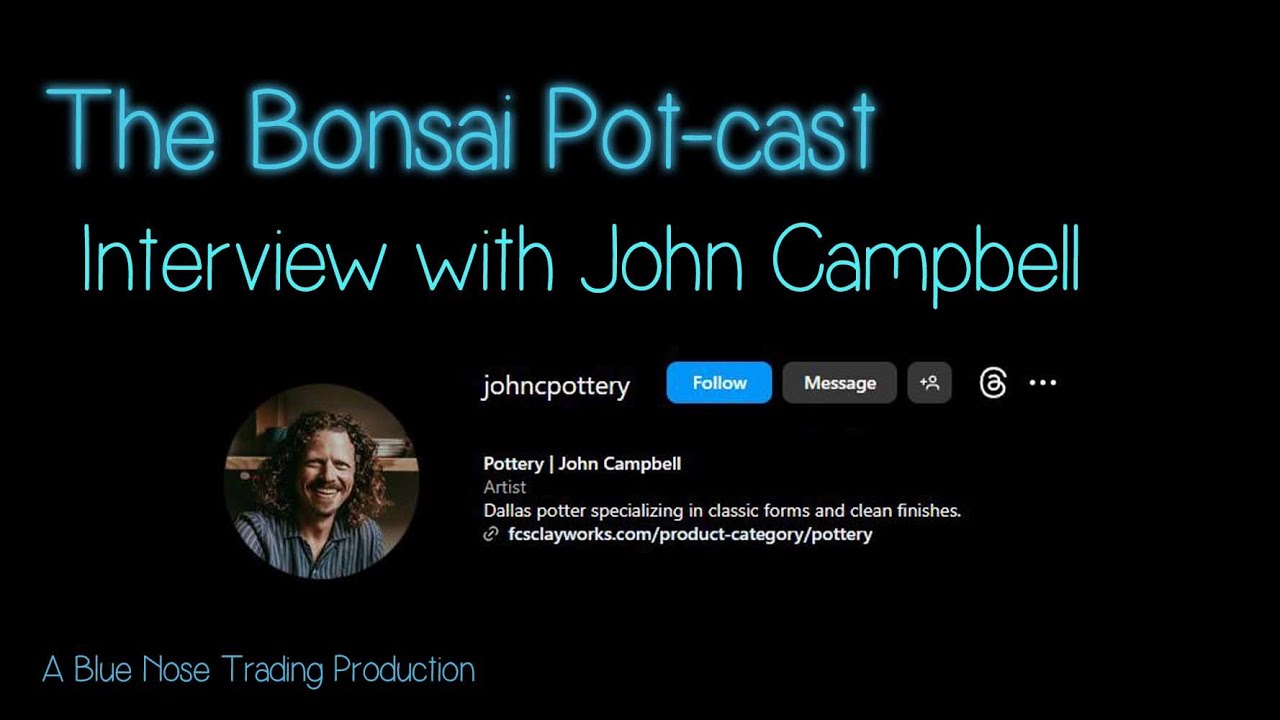 John Campbell Interview  | The Bonsai Pot-cast | Pottery and Ceramic Arts | Ep 10