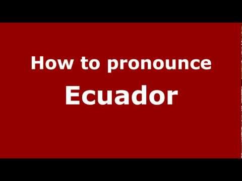 How to Pronounce Ecuador - PronounceNames.com