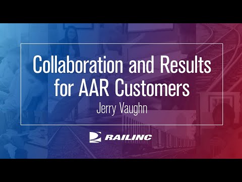 Railinc 2021: Collaboration & Results for AAR Customers by Jerry Vaughn