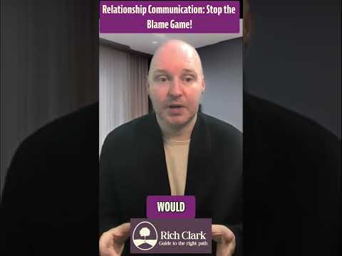 Relationship Communication: Stop the Blame Game!