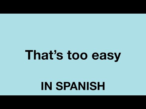 How To Say (That's too easy) In Spanish