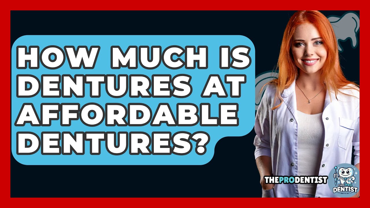How Much Is Dentures At Affordable Dentures? - The Pro Dentist