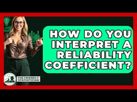 How Do You Interpret A Reliability Coefficient? - The Friendly Statistician