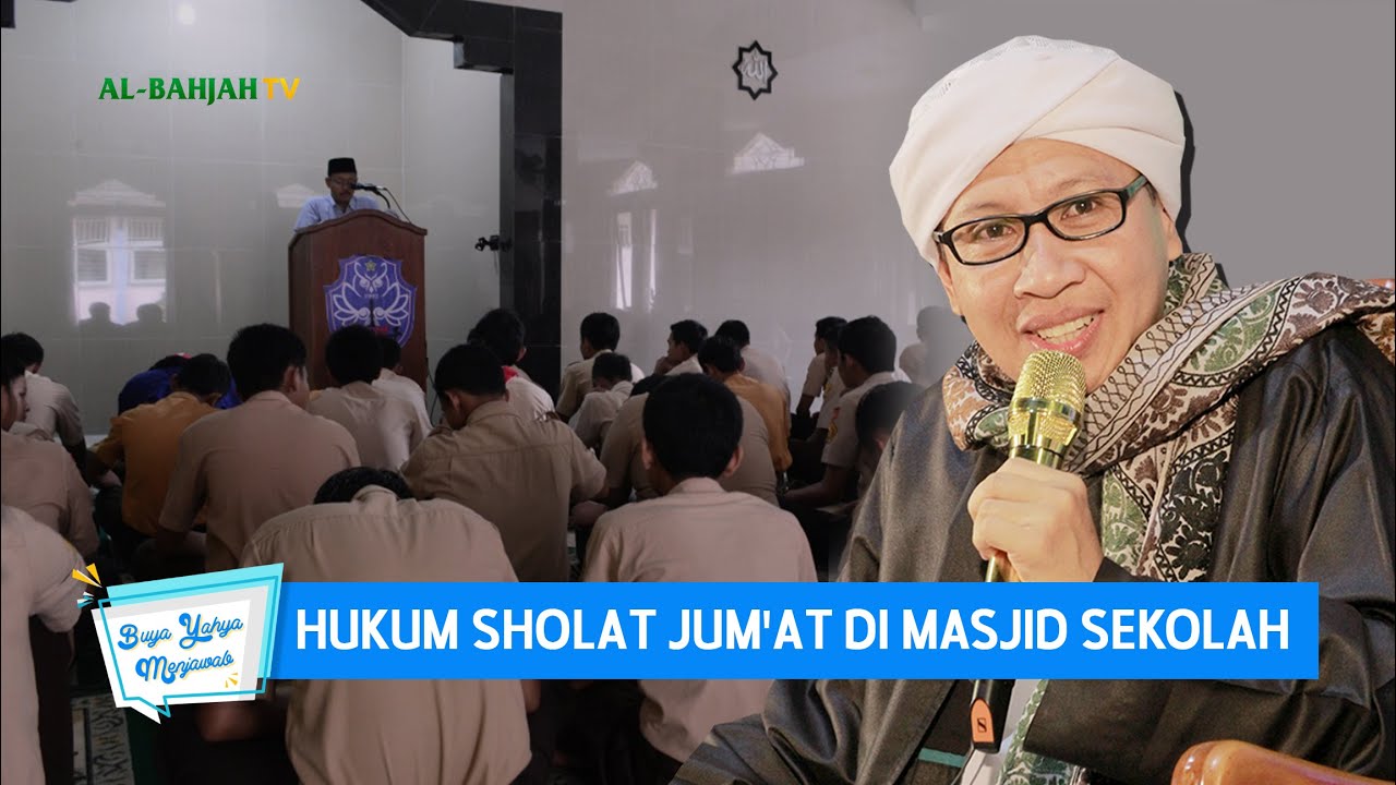 Hukum Sholat Jum'at di Masjid Sekolah - Buya Yahya Menjawab