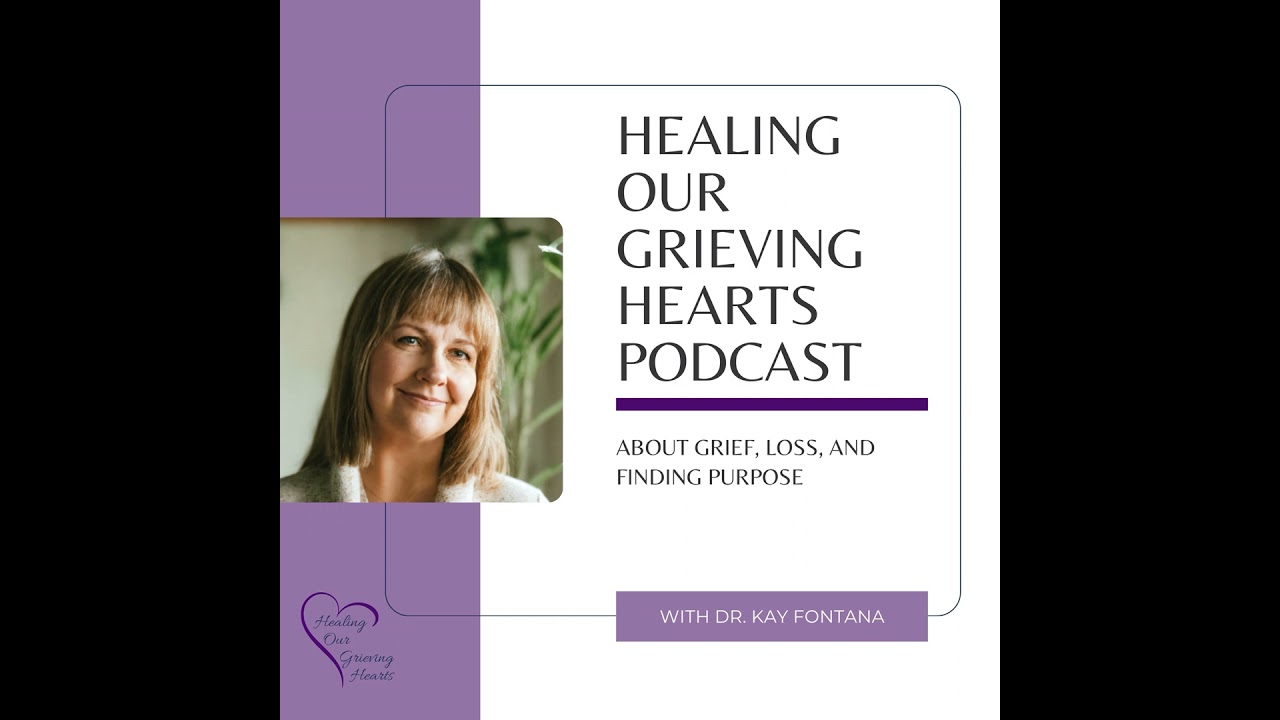 Healing Our Grieving Hearts Podcast Trailer