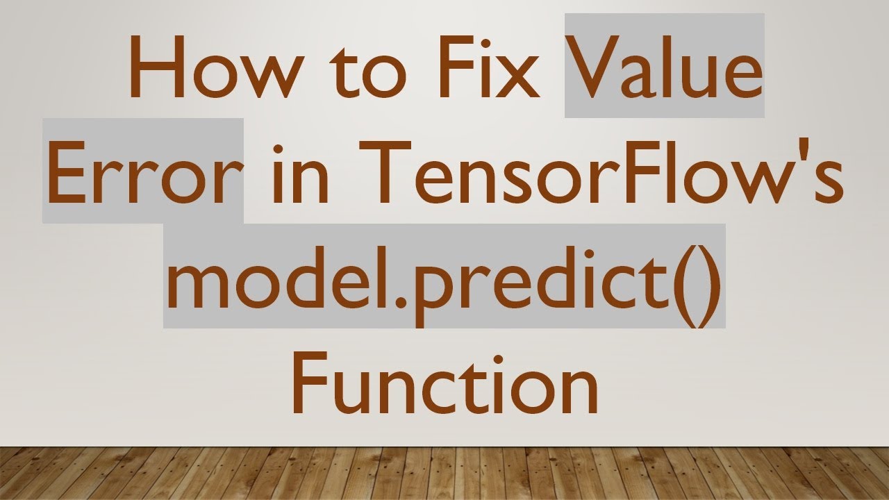How to Fix Value Error in TensorFlow's model.predict() Function