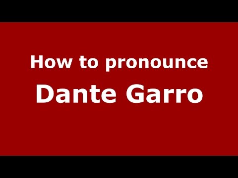How to pronounce Dante Garro (Spanish/Argentina) - PronounceNames.com