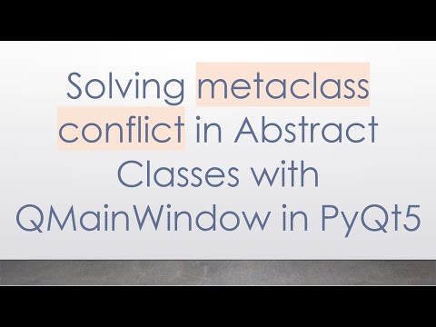 Solving metaclass conflict in Abstract Classes with QMainWindow in PyQt5