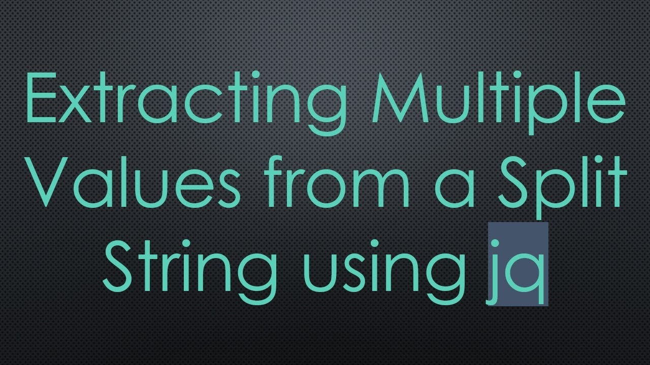 Extracting Multiple Values from a Split String using jq