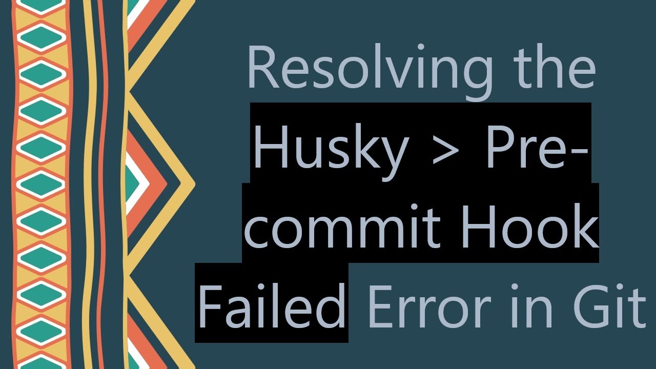 Resolving the Husky   Pre-commit Hook Failed Error in Git