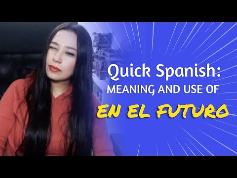SPANISH LESSON: EN EL FUTURO (Meaning and Use)