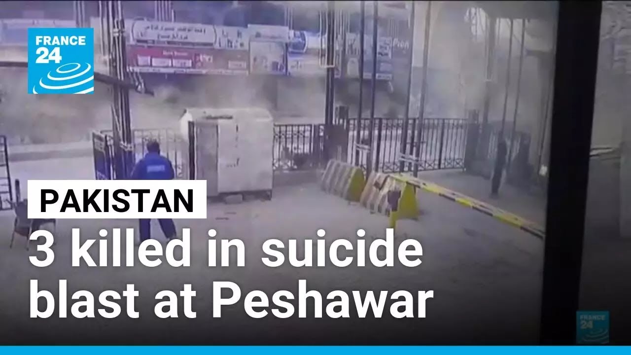Pakistan: Three killed in suicide blast at Peshawar headquarters • FRANCE 24 English