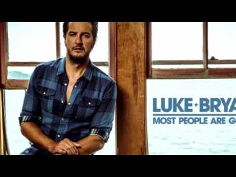 Luke Bryan- Most People Are Good