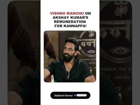 Vishnu Manchu on Akshay Kumar's remuneration in Kannappa!