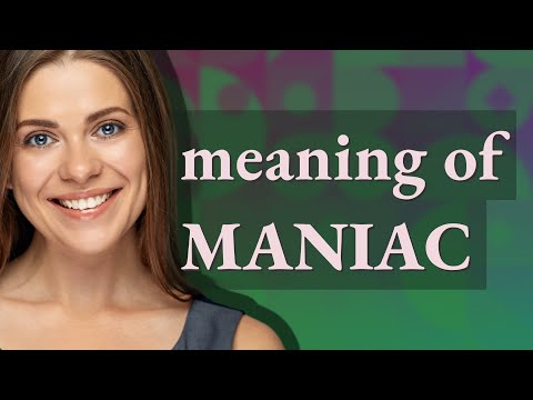 Maniac | meaning of Maniac