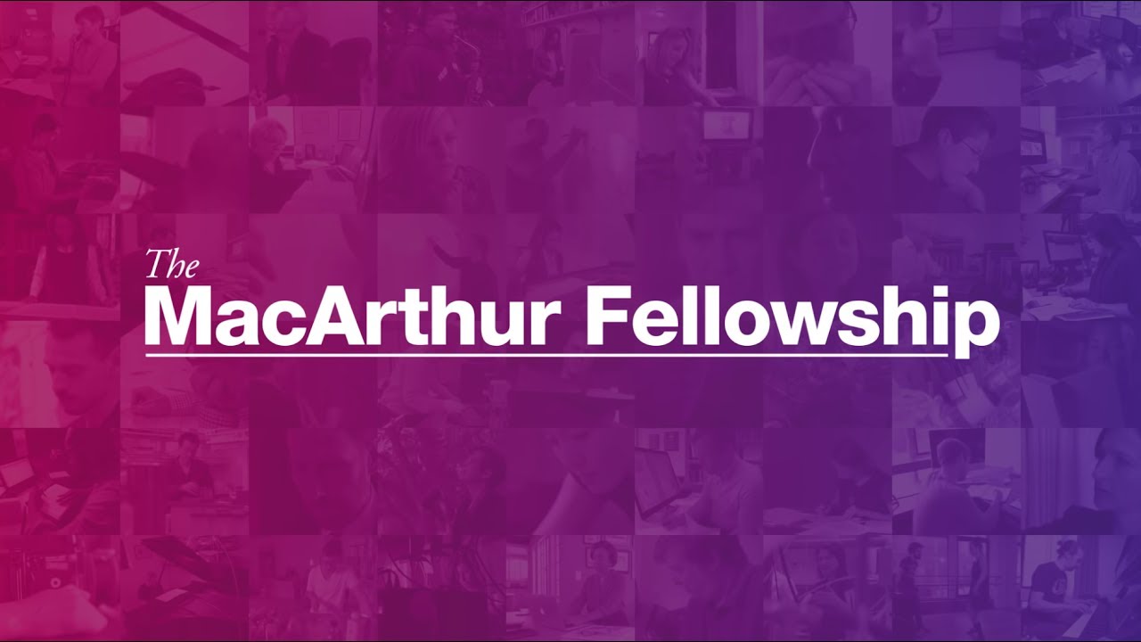 The MacArthur Fellows Program | MacArthur Foundation