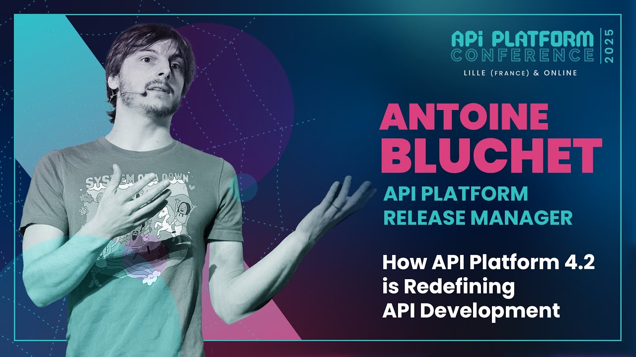 API Platform Conference 2025 - Antoine Bluchet - How API Platform 4.2 is Redefining API Development