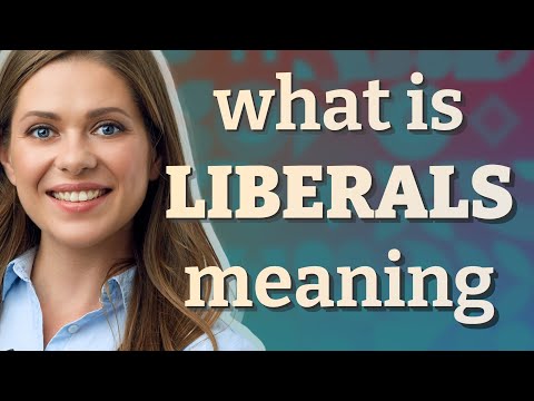 Liberals | meaning of Liberals