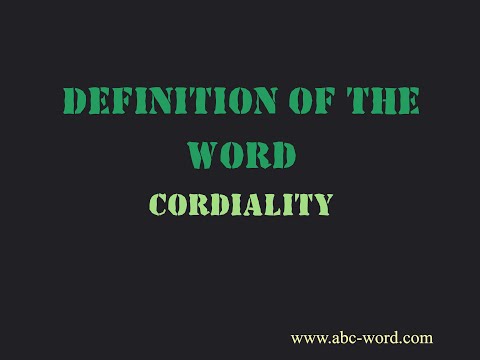 Definition of the word "Cordiality"
