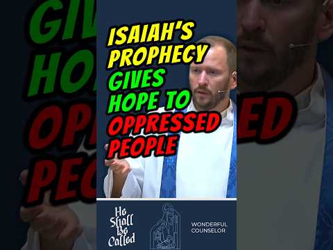 Isaiah's prophecy of Jesus' birth gives hope to God's oppressed people