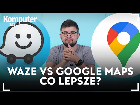 Wolę jeździć z Waze niż z Google Maps. Ale mapy giganta się bardzo przydają