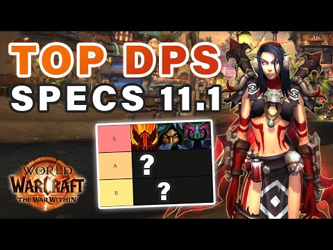 The BEST DPS Specs in 11.1 so far | DPS Tier List ► WOW: The War Within