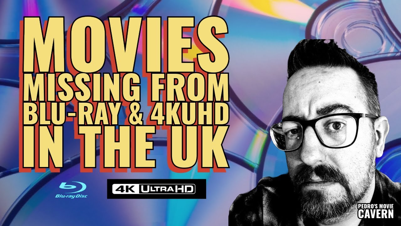 Movies Missing From Blu-Ray & 4KUHD In The UK (What I'd Like To See)
